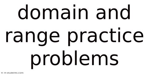 Domain And Range Practice Problems
