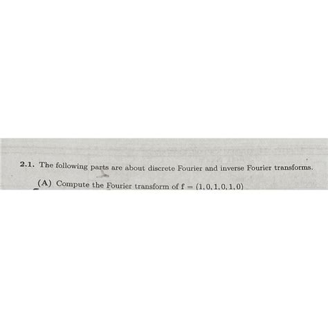 Solved 2 1 ﻿the Following Parts Are About Discrete Fourier