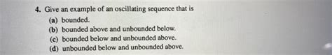Solved 4 Give An Example Of An Oscillating Sequence That Is