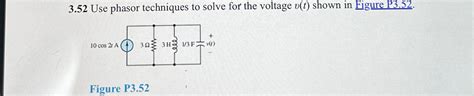 3 52 ﻿use phasor techniques to solve for the voltage
