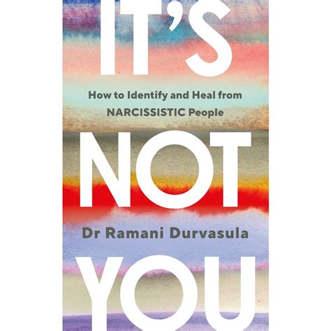 It's Not You: How to Identify and Heal from NARCISSISTIC People by Ramani Durvasula PhD | BIG W