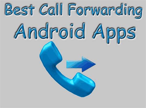 4 Best And Free Call Forwarding Android Apps