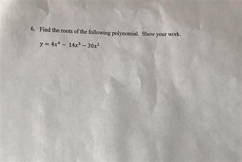 solved find the roots of the following polynomial show your