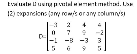 Solved Evaluate D Using Pivotal Element Method Use 2