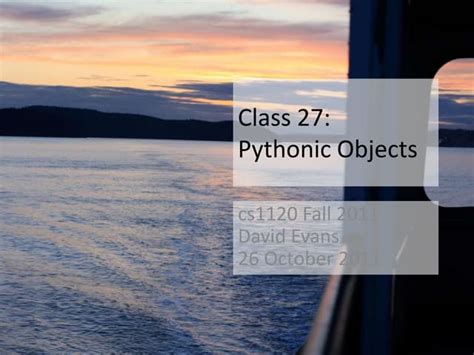 Class 27 Pythonic Objects Pptx