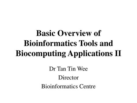Ppt Basic Overview Of Bioinformatics Tools And Biocomputing Applications Ii Powerpoint