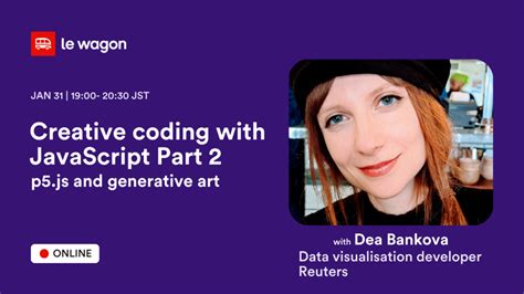 Online ⭐️ Creative Coding With Javascript Part 2 P5js And Generative Art Le Wagon Tokyo