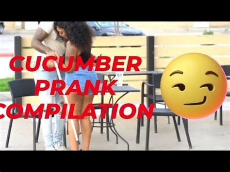 Cucumber Prank Compilation #1 - YouTube