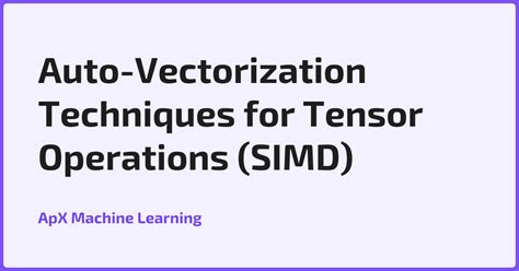 Auto Vectorization Techniques For Tensor Operations Simd