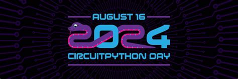Circuitpython Day Is August 16 2024 Adafruit Industries Makers