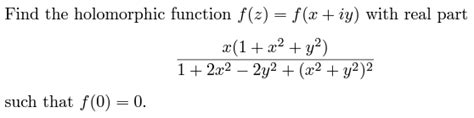 Solved Find The Holomorphic Function Fzfxiy With Real