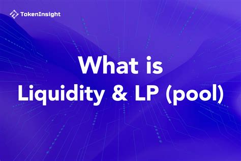 What Is Liquidity And Lp Pool Tokeninsight