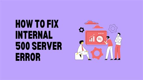 Your Guide To Fix Internal Server Error 500