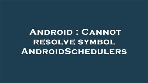 Android Cannot Resolve Symbol Androidschedulers Youtube