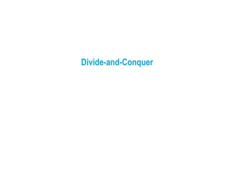 Ppt Divide And Conquer Algorithm Divide Conquer Recombine