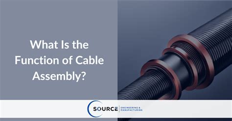 What Is The Function Of Cable Assembly