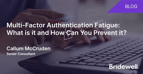 Multi Factor Authentication Fatigue What Is It And How Can You Prevent It