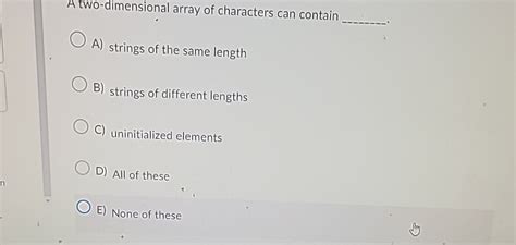 Solved A Two Dimensional Array Of Characters Can Containa
