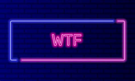Neon Sign Wtf In Speech Bubble Frame On Brick Wall Background Vector Light Banner On The Wall