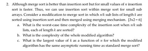 Solved 2 Although Merge Sort Is Better Than Insertion Sort Chegg Com