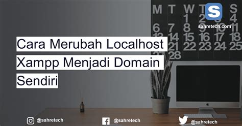 Cara Merubah Localhost Xampp Menjadi Domain Sendiri Sahretech