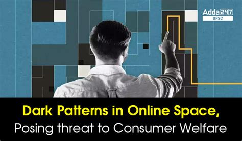 Dark Patterns In Online Space Posing Threat To Consumer Welfare