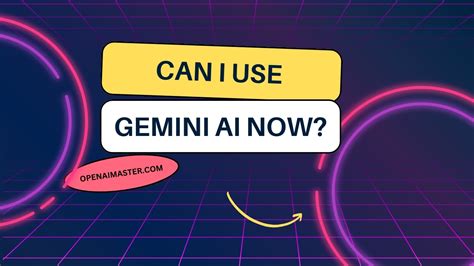 Can I Use Gemini Ai Now Open Ai Master