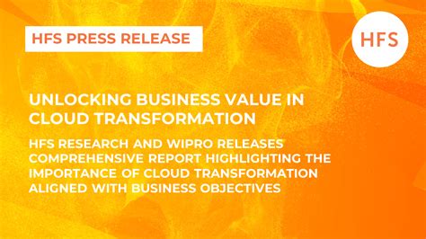 Unlocking Business Value In Cloud Transformation Hfs Research