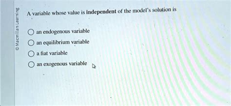 Solved A Variable Whose Value Is Independent Of The Models Solution