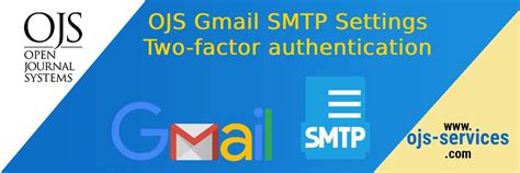 Ojs Gmail Smtp Settings Two Factor Authentication Open Journal System Services