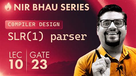 Nir Bhau Series Lecture 10 Slr1 Parser Compilers Gate 2023
