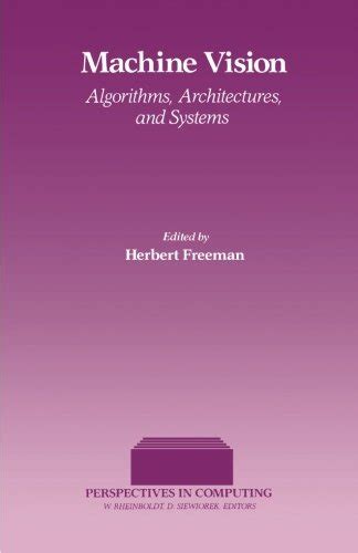 Machine Vision Algorithms Architectures And Systems