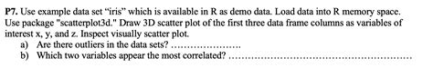 solved p7 use example data set “iris” which is available in