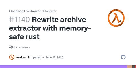 Rewrite Archive Extractor With Memory Safe Rust · Issue 1140 · Ehviewer Overhauledehviewer