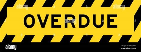 Yellow And Black Color With Line Striped Label Banner With Word Overdue Stock Vector Image Art