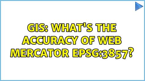 Gis Whats The Accuracy Of Web Mercator Epsg3857 2 Solutions