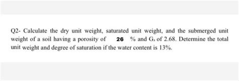 Solved Q Calculate The Dry Unit Weight Saturated Unit Chegg Com