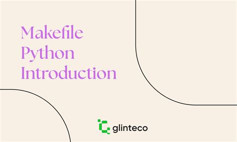 Glinteco Blog Introduction To Makefile A Beginners Guide To Build Automation In Python