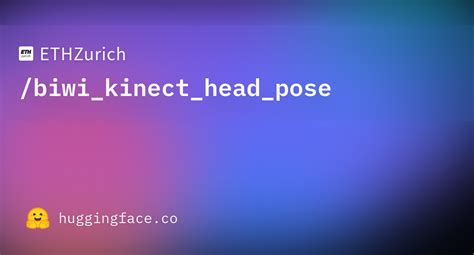 ethzurich biwi kinect head pose · datasets at hugging face