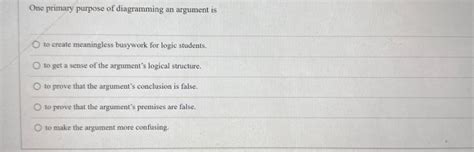 one primary purpose of diagramming an argument is to
