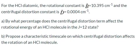 Solved For The Hcl Diatomic The Rotational Constant Is