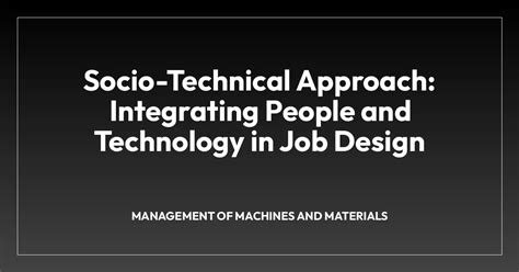 Socio Technical Approach Integrating People And Technology In Job Design • Slm Self Learning