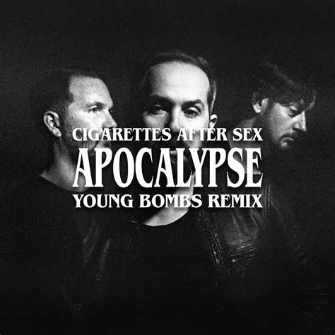 Stream Cigarettes After Sex Apocalypse Young Bombs Remix Fast