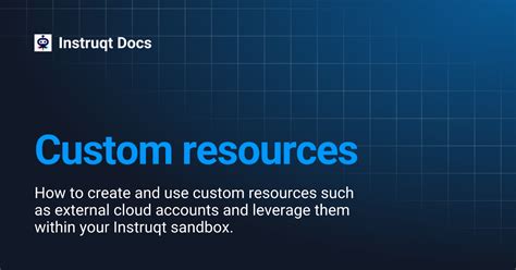Custom Resources Instruqt Docs