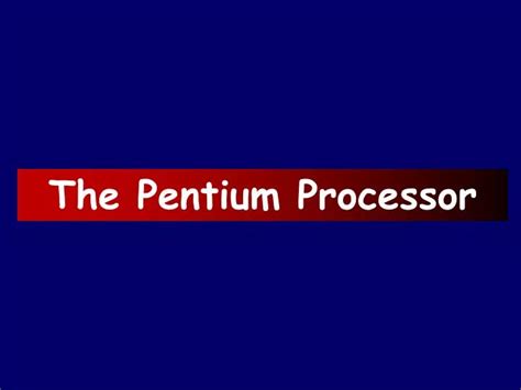 Ppt The Pentium Processor Powerpoint Presentation Free Download Id