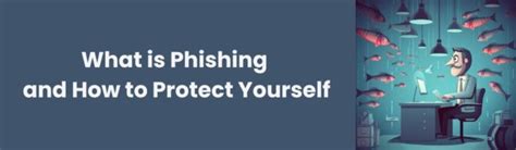 What Is Phishing And How To Protect Yourself From It