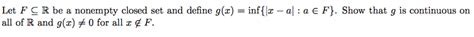 solved let f r be a nonempty closed set and define g x