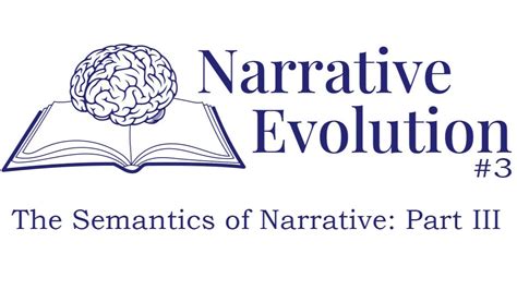 The Semantics Of Narrative Part Iii