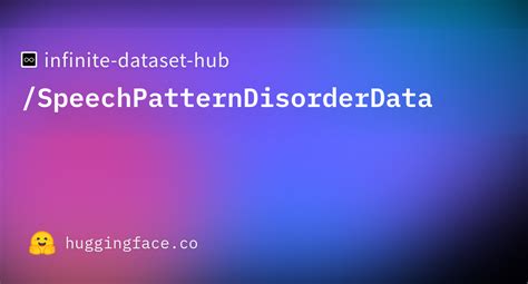 Infinite Dataset Hubspeechpatterndisorderdata · Datasets At Hugging Face