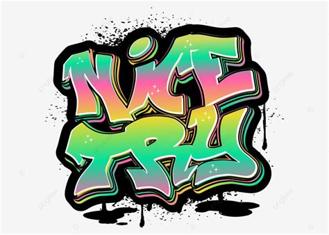 Nice Try Graffiti Typography Vector Nice Graffiti Typography Png And